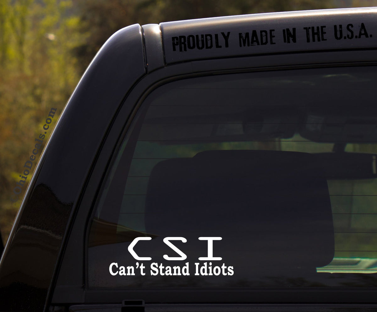 CSI - Can't Stand Idiots - Funny Decal/Sticker – OhioDecals.com